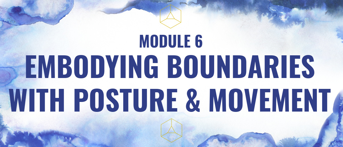 Module 6 — Embodying Boundaries With Posture & Movement - LindseyLockett.com